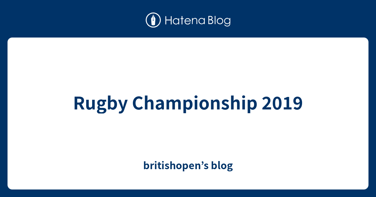Rugby Championship 2019 - britishopen’s blog