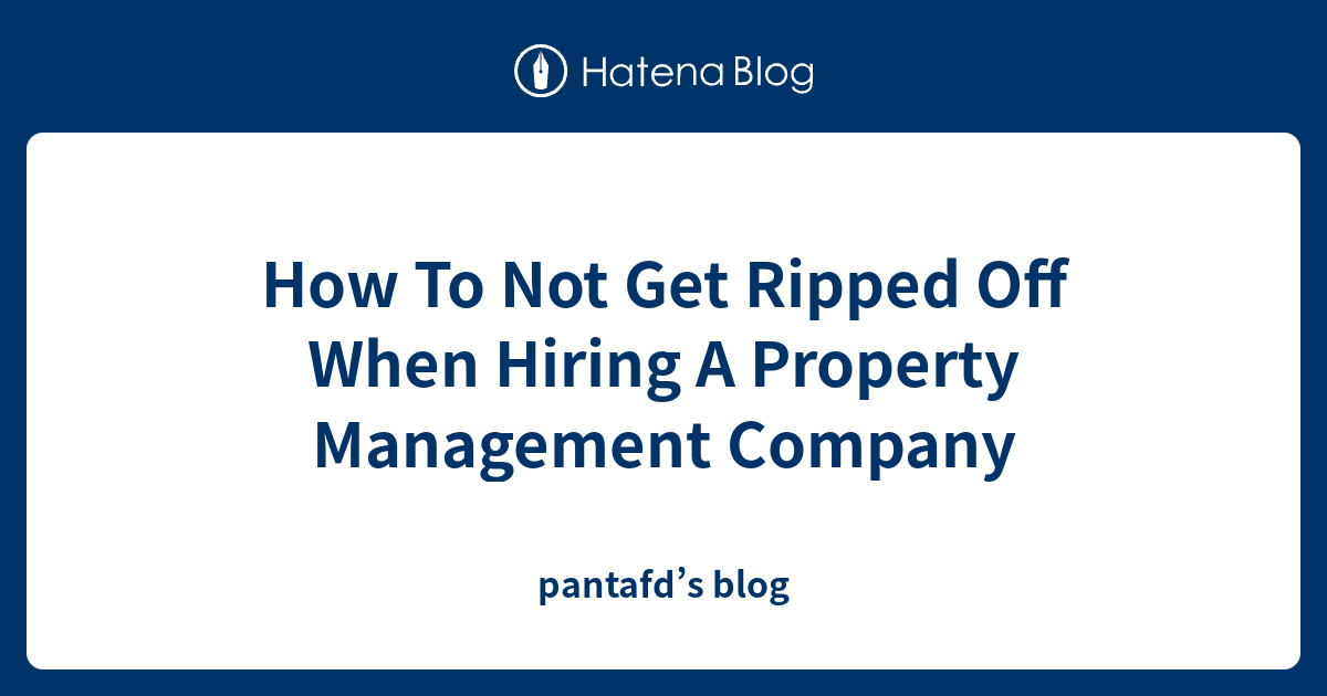 How To Not Get Ripped Off When Hiring A Property Management Company ...