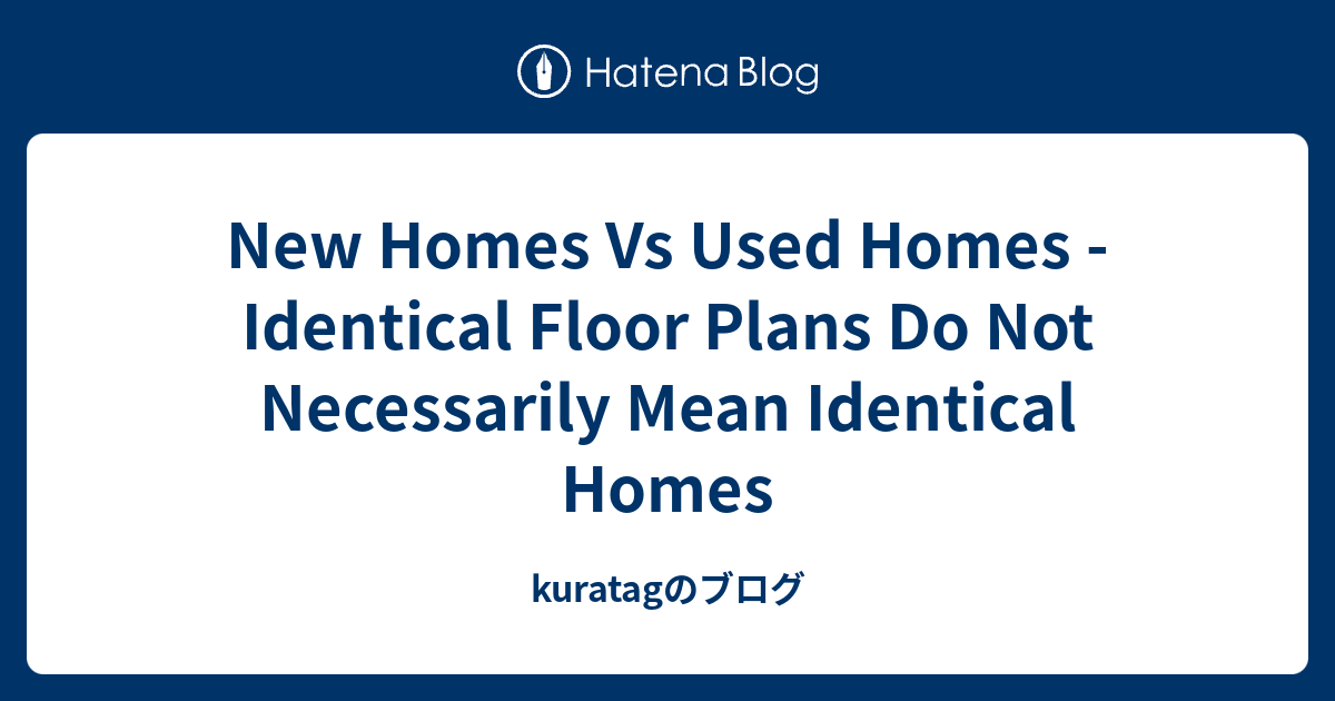 New Homes Vs Used Homes - Identical Floor Plans Do Not Necessarily Mean ...