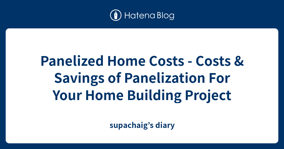 Panelized Home Costs - Costs & Savings of Panelization For Your Home ...