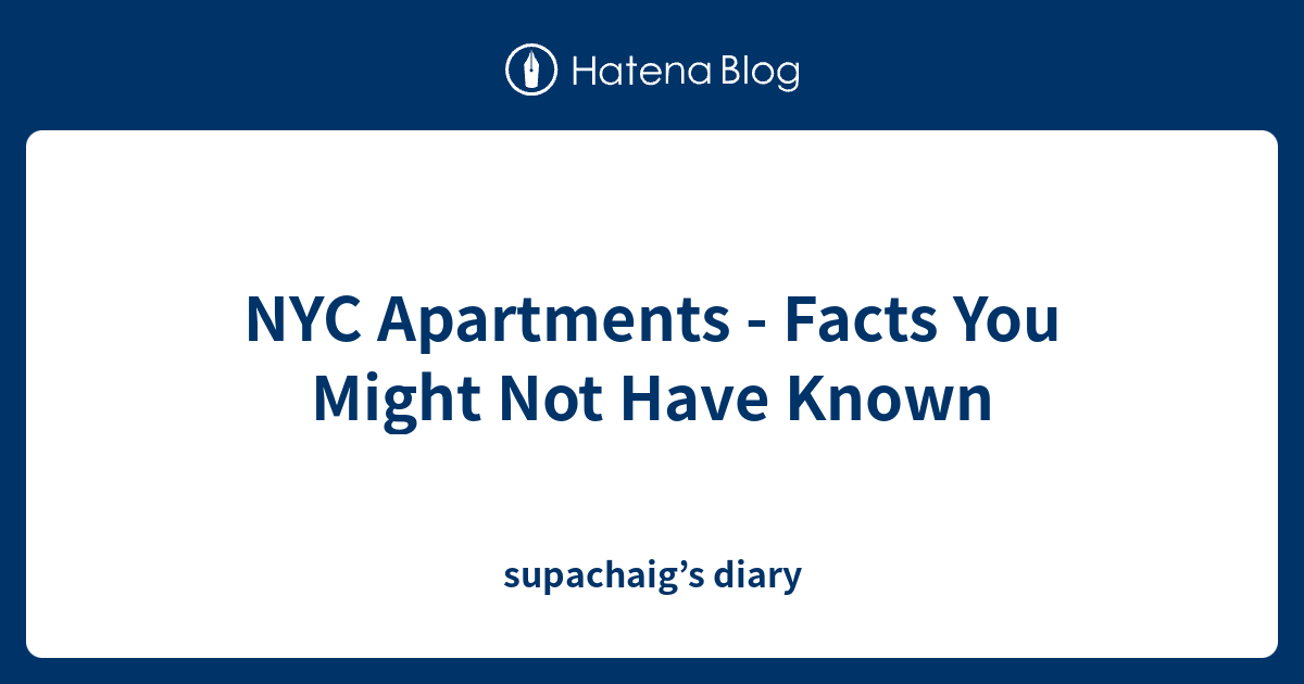 NYC Apartments - Facts You Might Not Have Known - supachaig’s diary