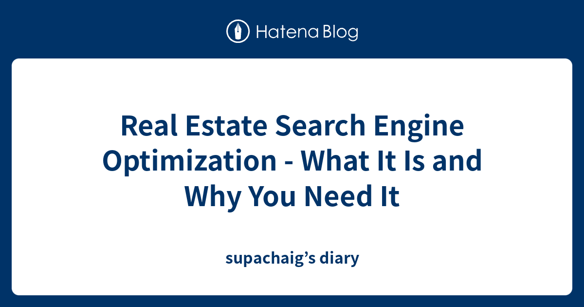Real Estate Search Engine Optimization - What It Is and Why You Need It ...
