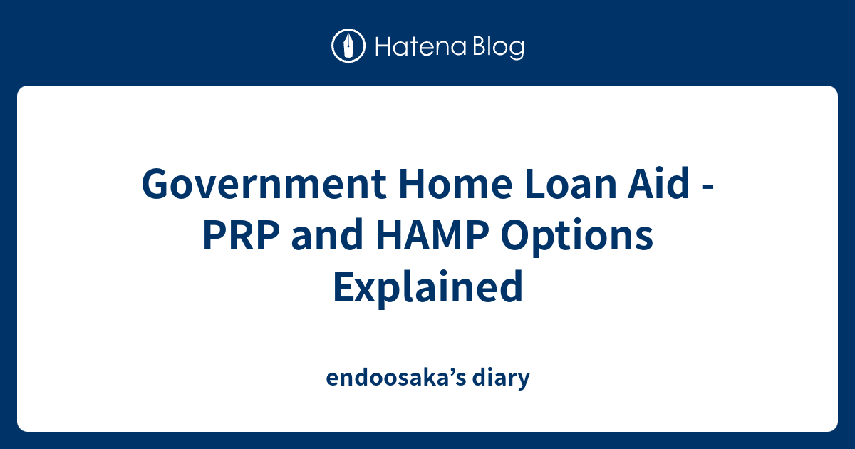 Government Home Loan Aid - PRP and HAMP Options Explained - endoosaka’s ...