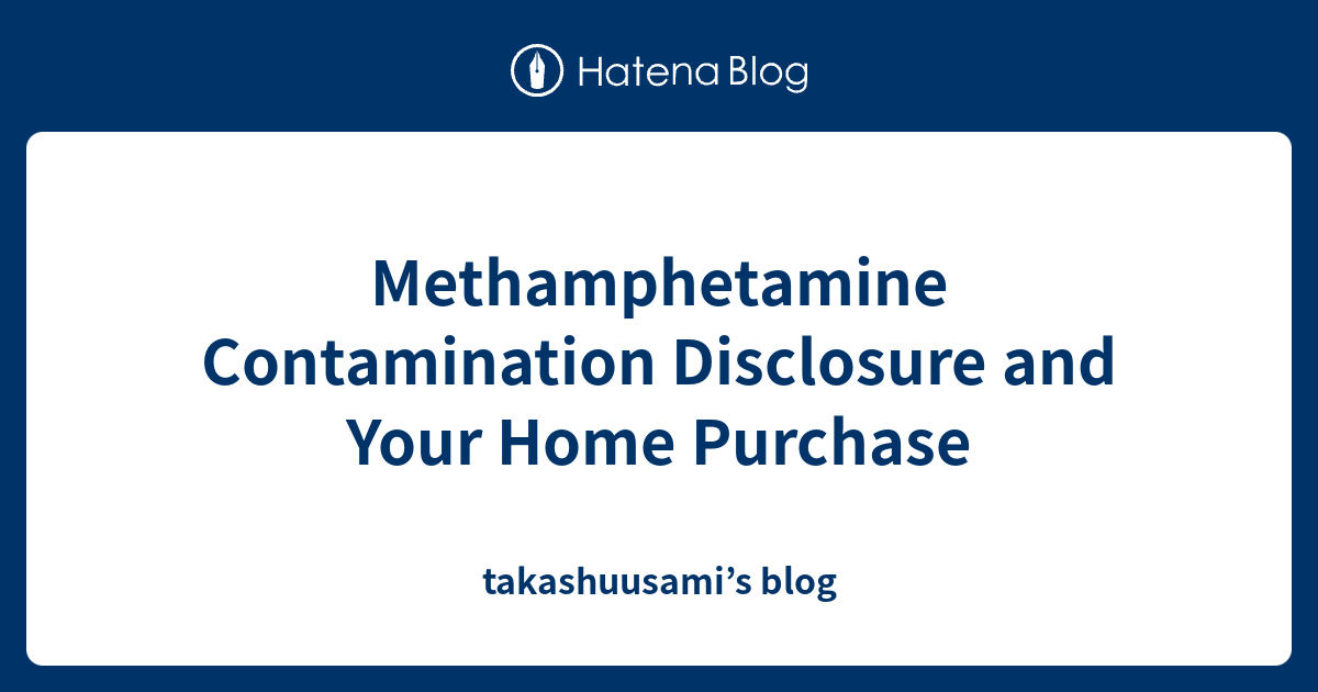 Methamphetamine Contamination Disclosure and Your Home Purchase ...