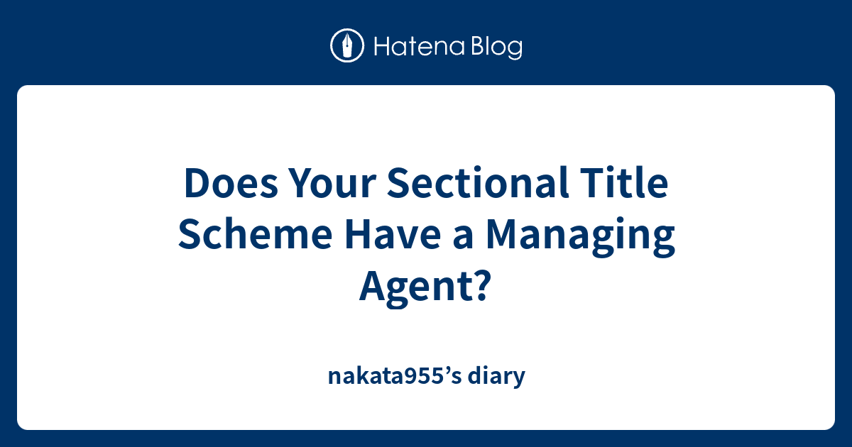 Does Your Sectional Title Scheme Have a Managing Agent? - nakata955’s diary