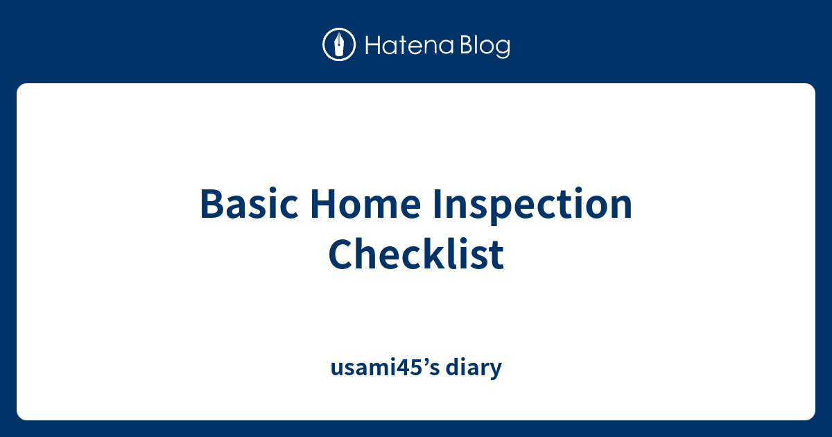 Basic Home Inspection Checklist - usami45’s diary