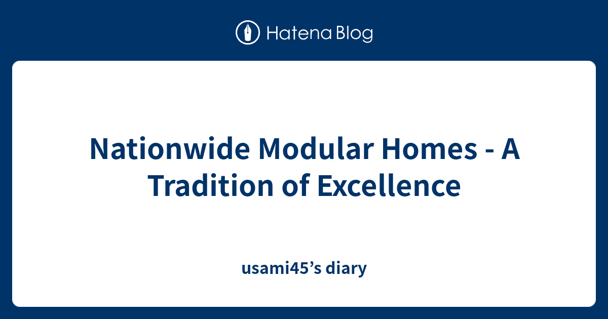 Nationwide Modular Homes - A Tradition of Excellence - usami45’s diary