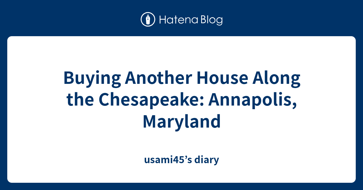 Buying Another House Along the Chesapeake: Annapolis, Maryland ...