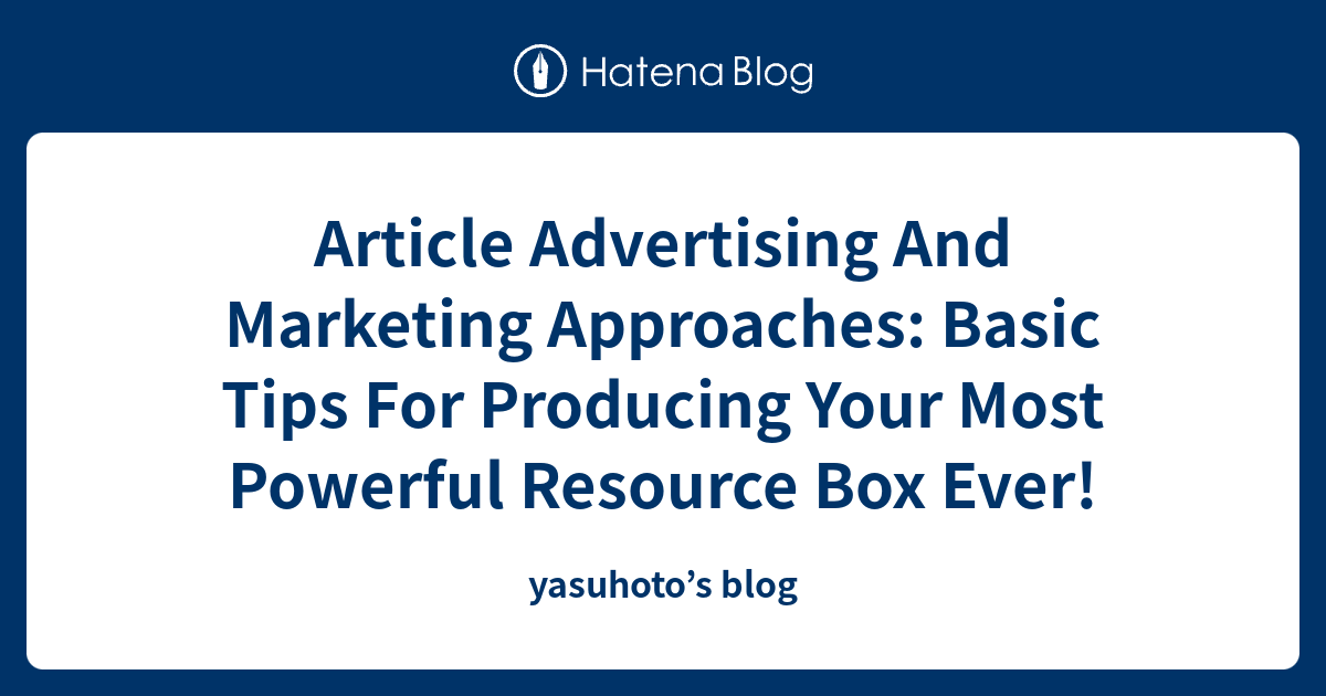 Article Advertising And Marketing Approaches: Basic Tips For Producing ...