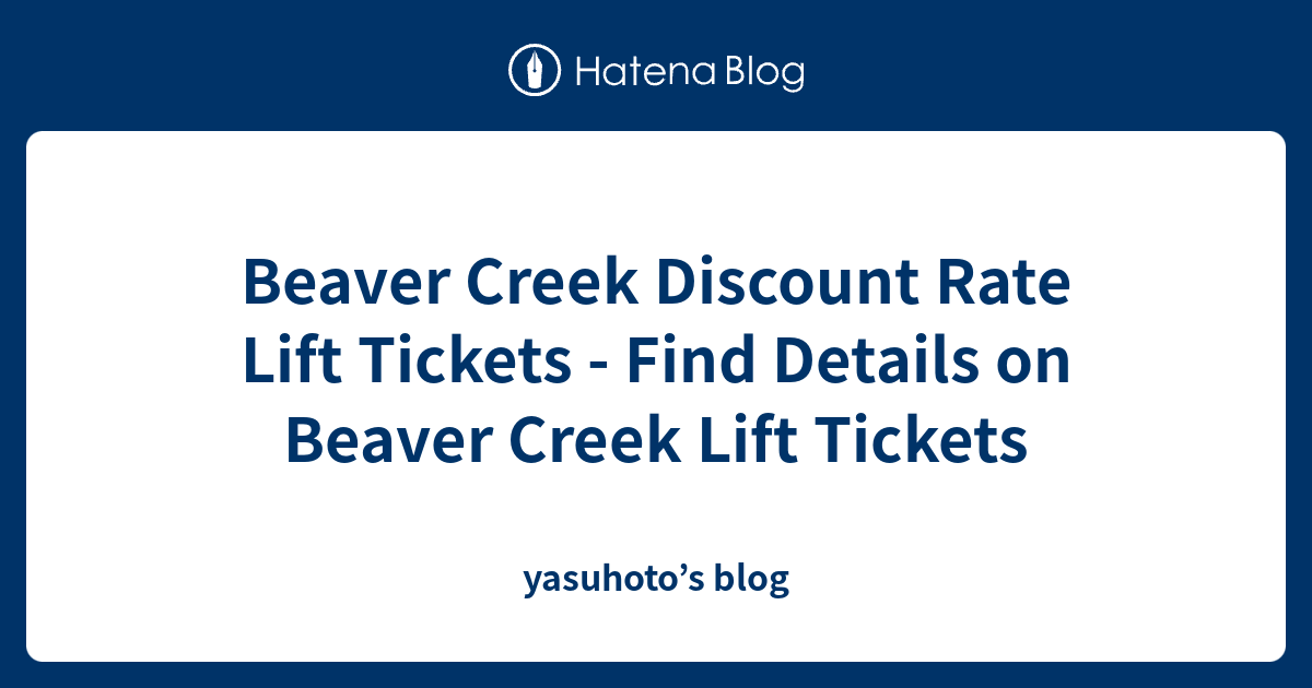Beaver Creek Discount Rate Lift Tickets - Find Details on Beaver Creek ...