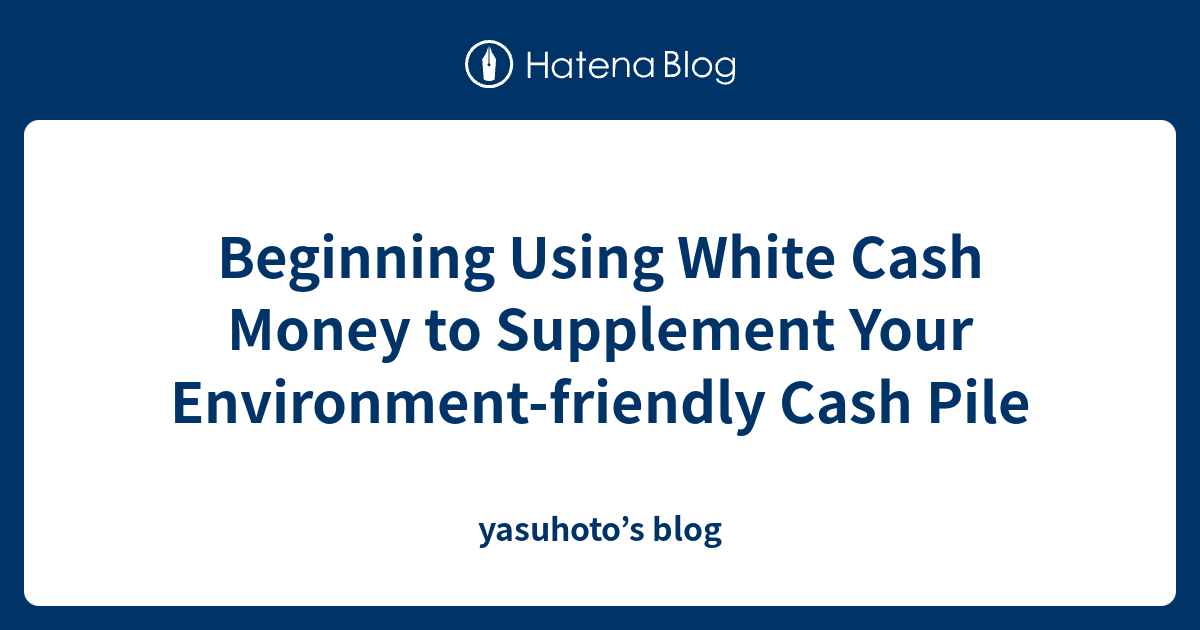 Beginning Using White Cash Money to Supplement Your Environment ...