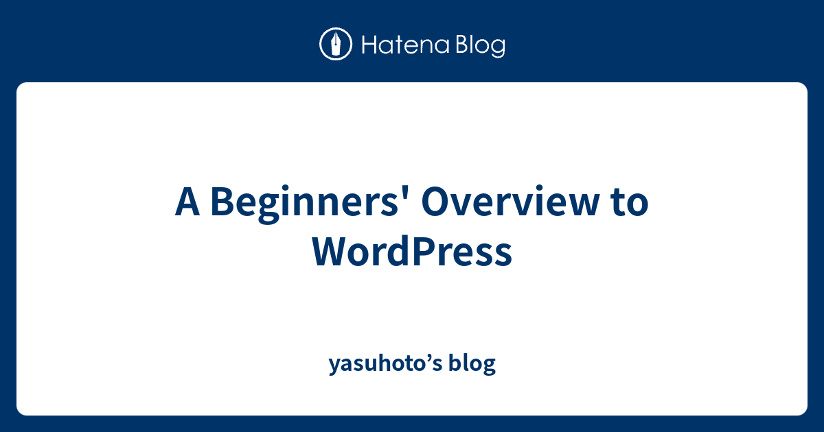 A Beginners' Overview to WordPress - yasuhoto’s blog