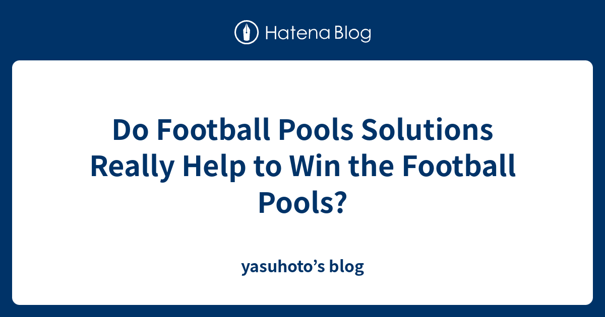 Do Football Pools Solutions Really Help to Win the Football Pools ...