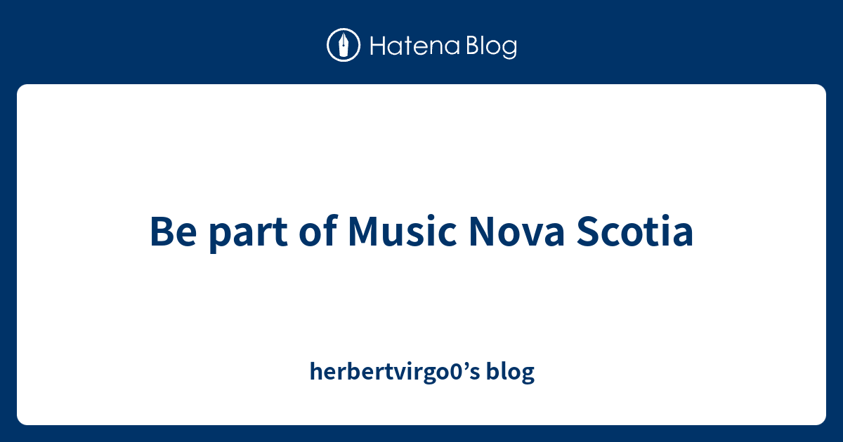 Be part of Music Nova Scotia - herbertvirgo0’s blog
