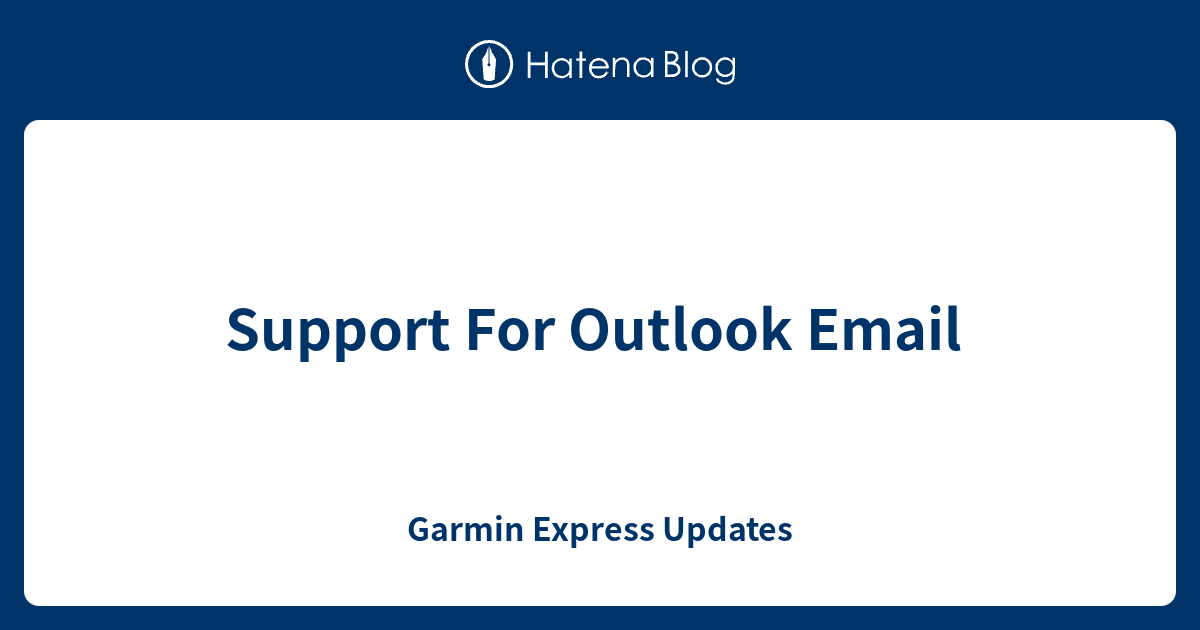 Support For Outlook Email - Garmin Express Updates
