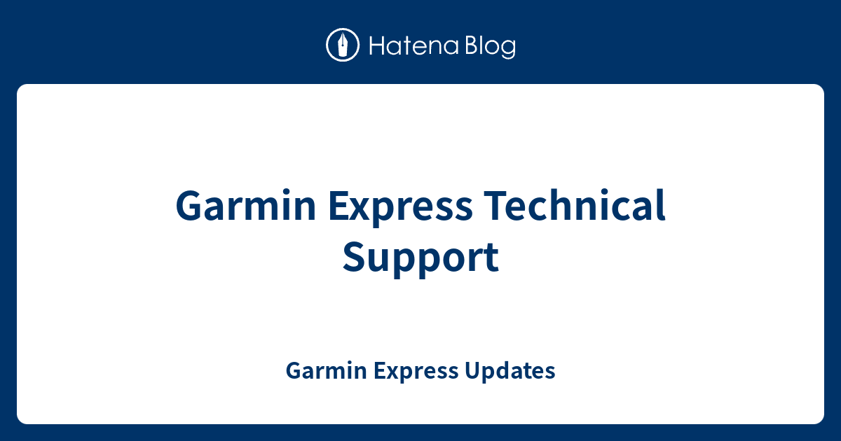 Garmin Express Technical Support - Garmin Express Updates