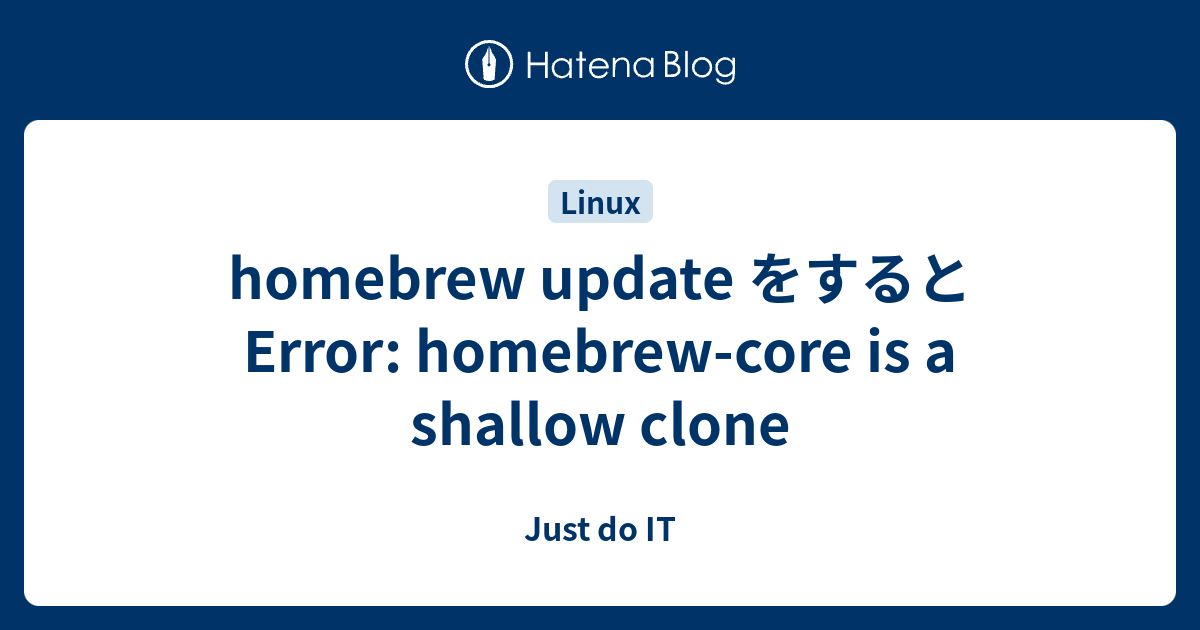 homebrew update をすると Error: homebrew-core is a shallow clone - Just do IT