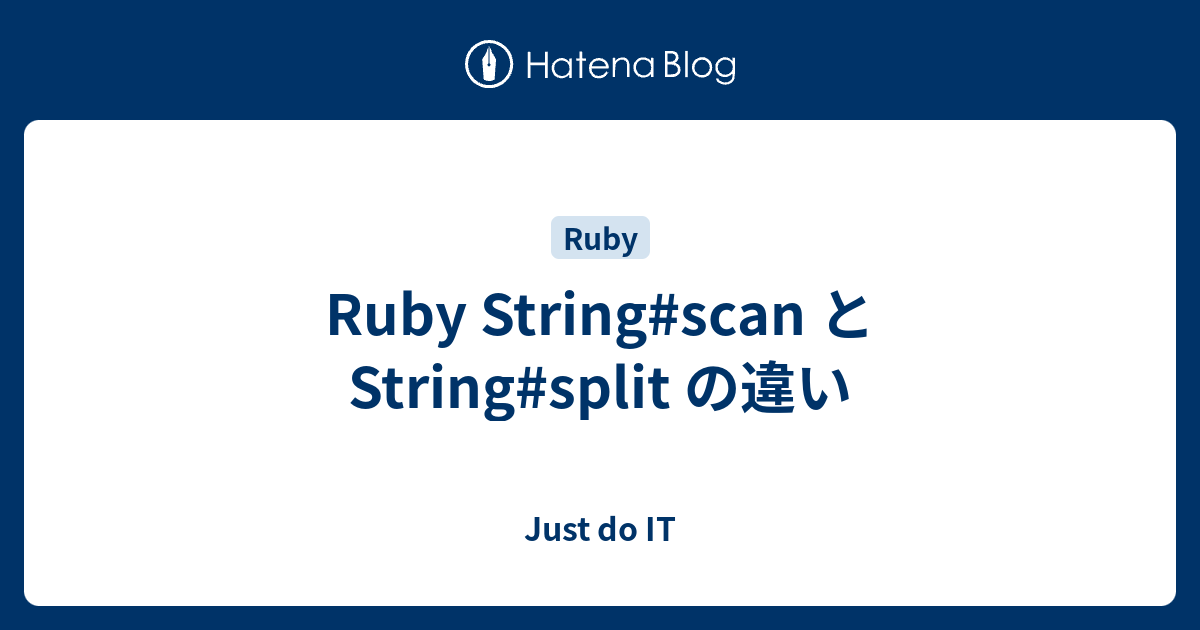 Ruby String scan String split Just Do IT