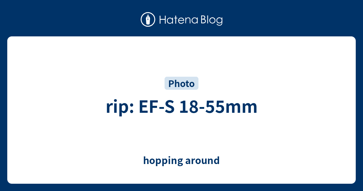 rip: EF-S 18-55mm - hopping around