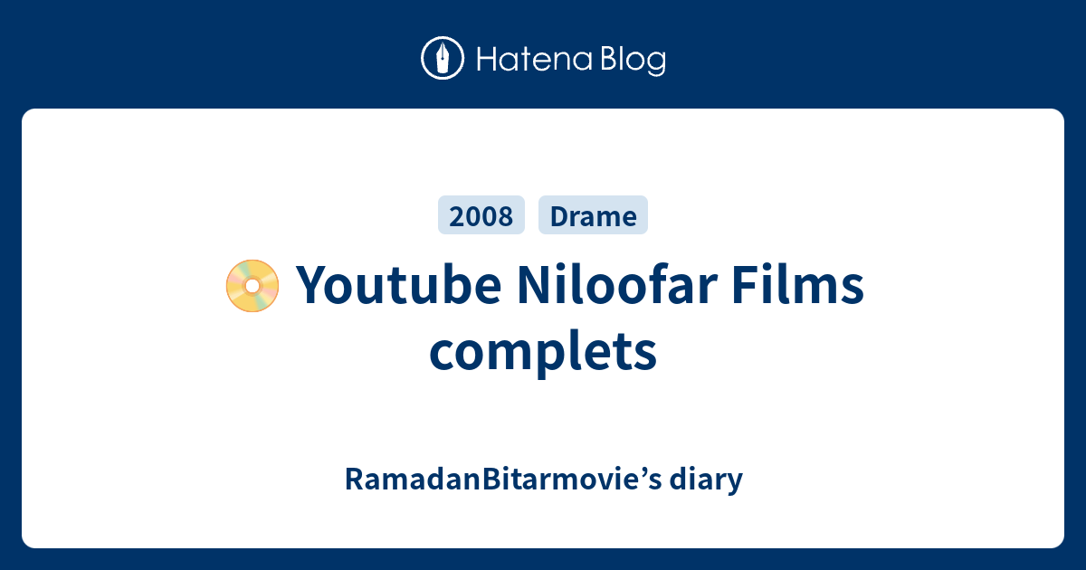 📀 Youtube Niloofar Films complets - RamadanBitarmovie’s diary
