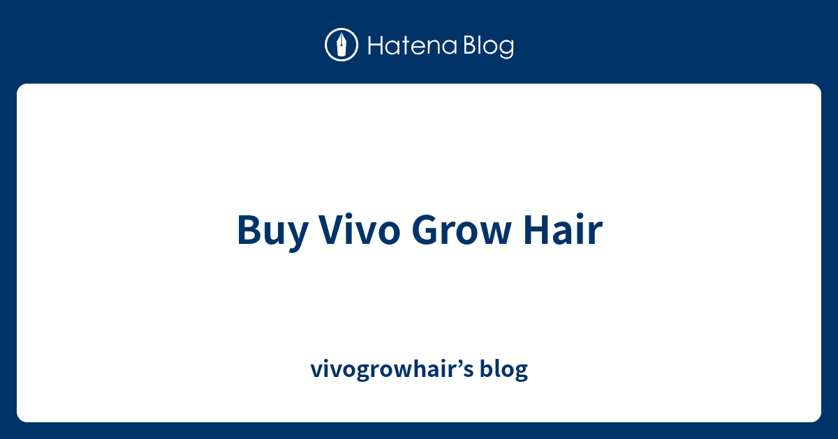 Buy Vivo Grow Hair - vivogrowhair’s blog