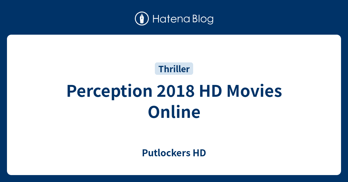 Perception 2018 HD Movies Online - Putlockers HD