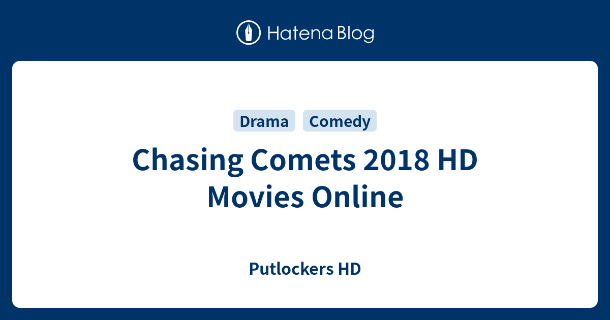 Chasing Comets 2018 HD Movies Online - Putlockers HD