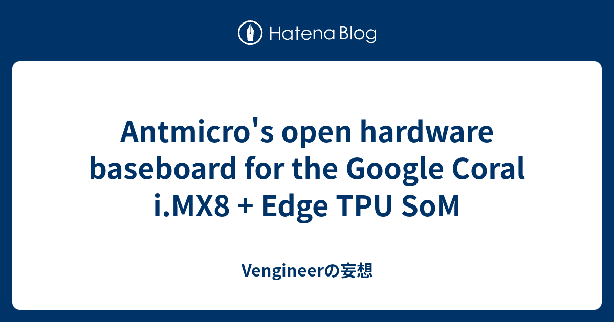 Antmicro's open hardware baseboard for the Google Coral i.MX8 + Edge ...