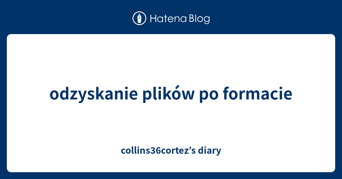 odzyskanie plików po formacie - collins36cortez’s diary