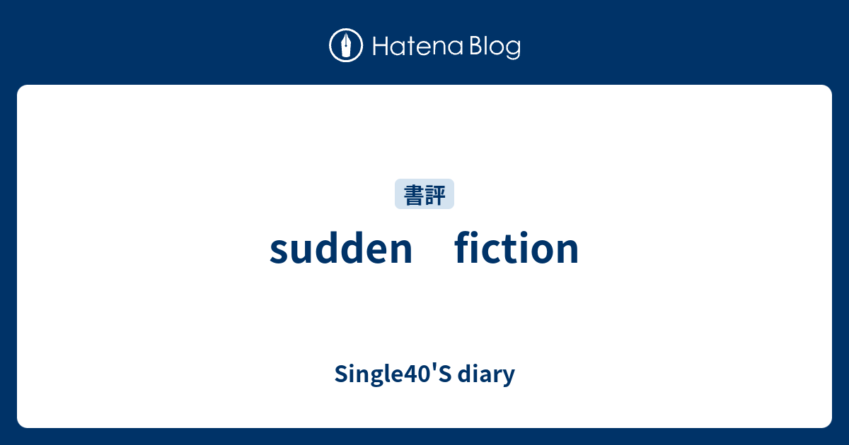 sudden fiction - Single40'S diary