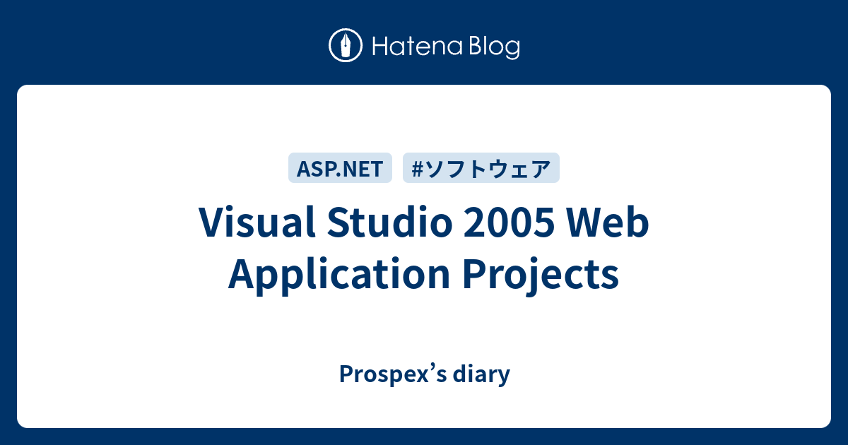 Visual Studio 2005 Web Application Projects - Prospex’s diary