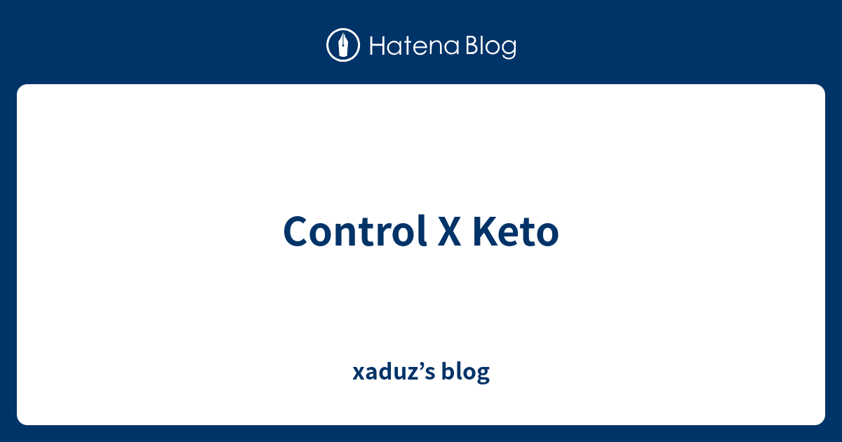 Control X Keto - xaduz’s blog
