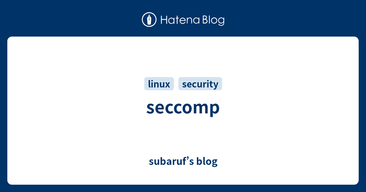 seccomp - subaruf’s blog
