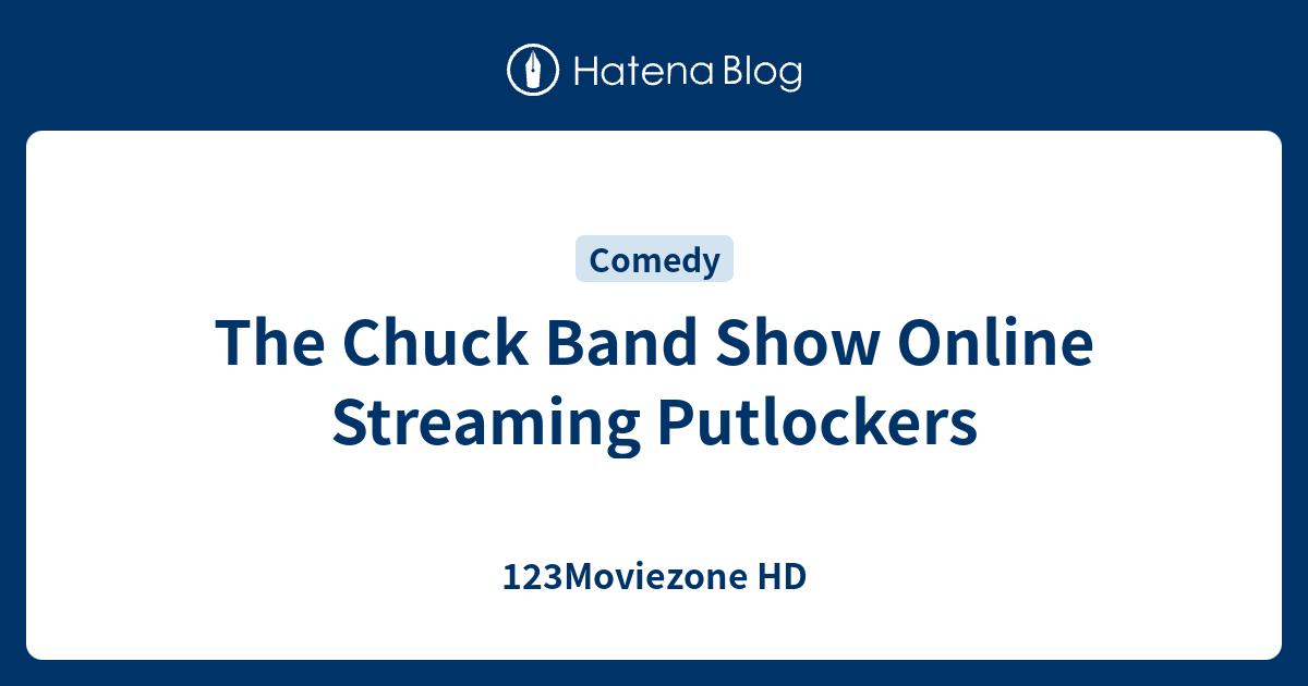 The Chuck Band Show Online Streaming Putlockers - 123Moviezone HD