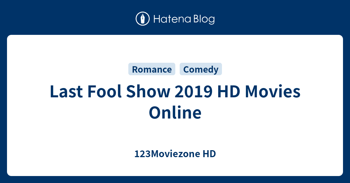 Last Fool Show 2019 HD Movies Online - 123Moviezone HD