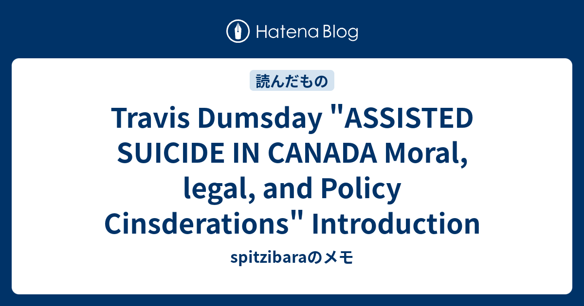 Travis Dumsday "ASSISTED SUICIDE IN CANADA Moral, legal, and Policy ...