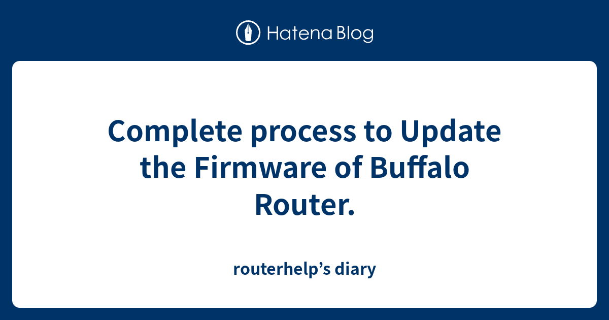 Complete process to Update the Firmware of Buffalo Router. - routerhelp ...
