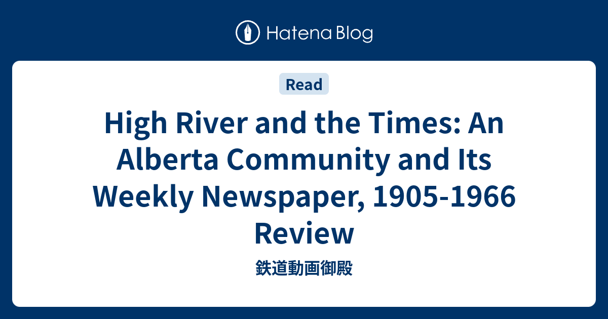 High River and the Times: An Alberta Community and Its Weekly Newspaper ...