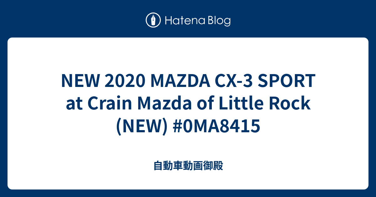 NEW 2020 MAZDA CX-3 SPORT at Crain Mazda of Little Rock (NEW) #0MA8415 ...