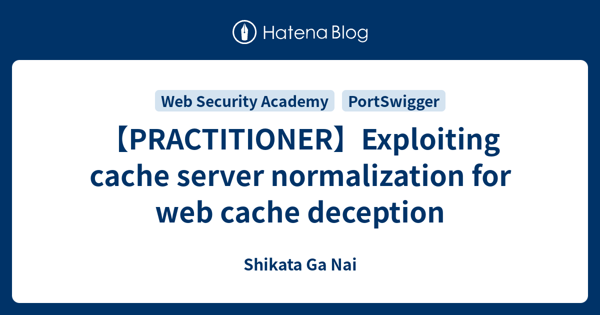 【PRACTITIONER】Exploiting cache server normalization for web cache ...