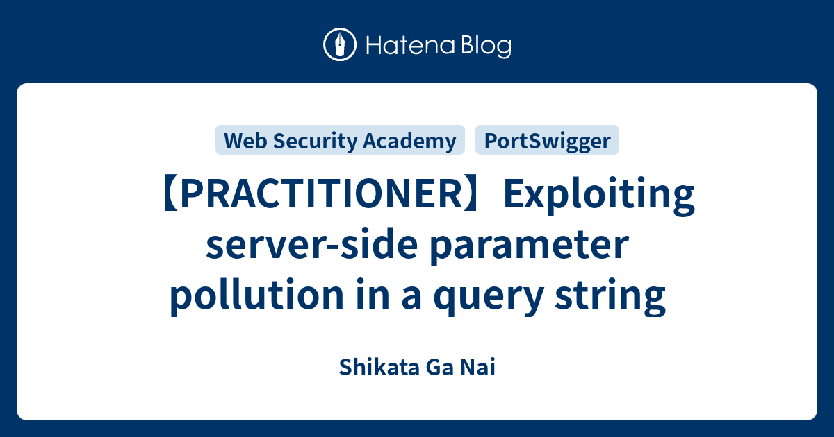【PRACTITIONER】Exploiting server-side parameter pollution in a query ...