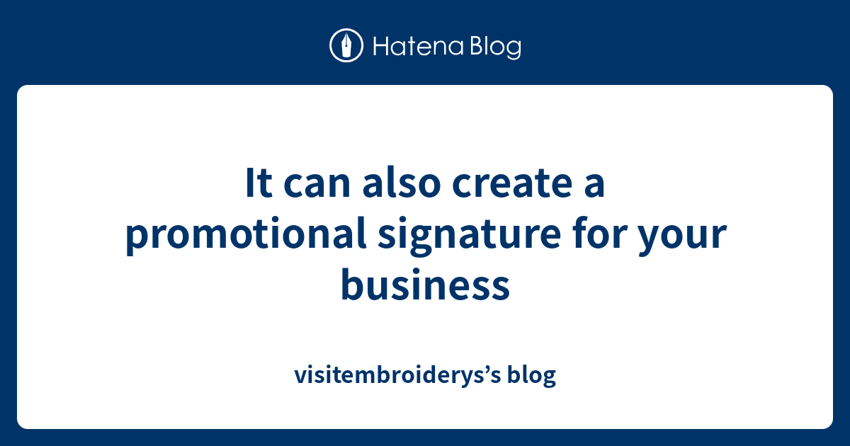 It can also create a promotional signature for your business ...