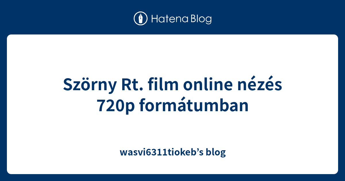 Szörny Rt. film online nézés 720p formátumban - wasvi6311tiokeb’s blog