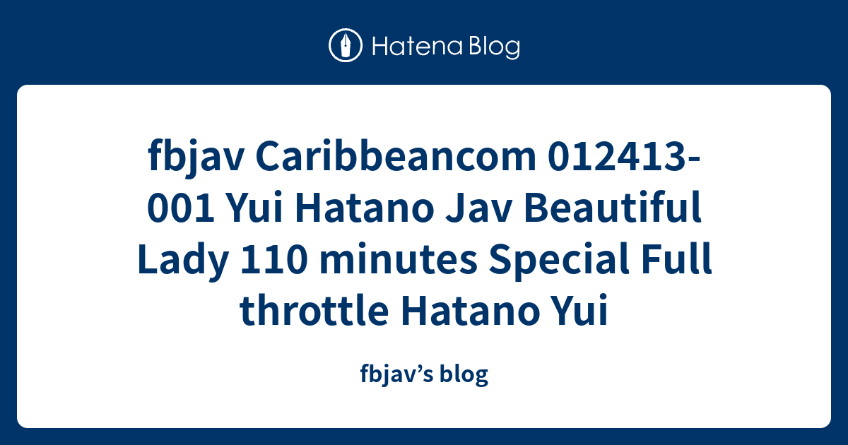 fbjav Caribbeancom 012413-001 Yui Hatano Jav Beautiful Lady 110 minutes ...