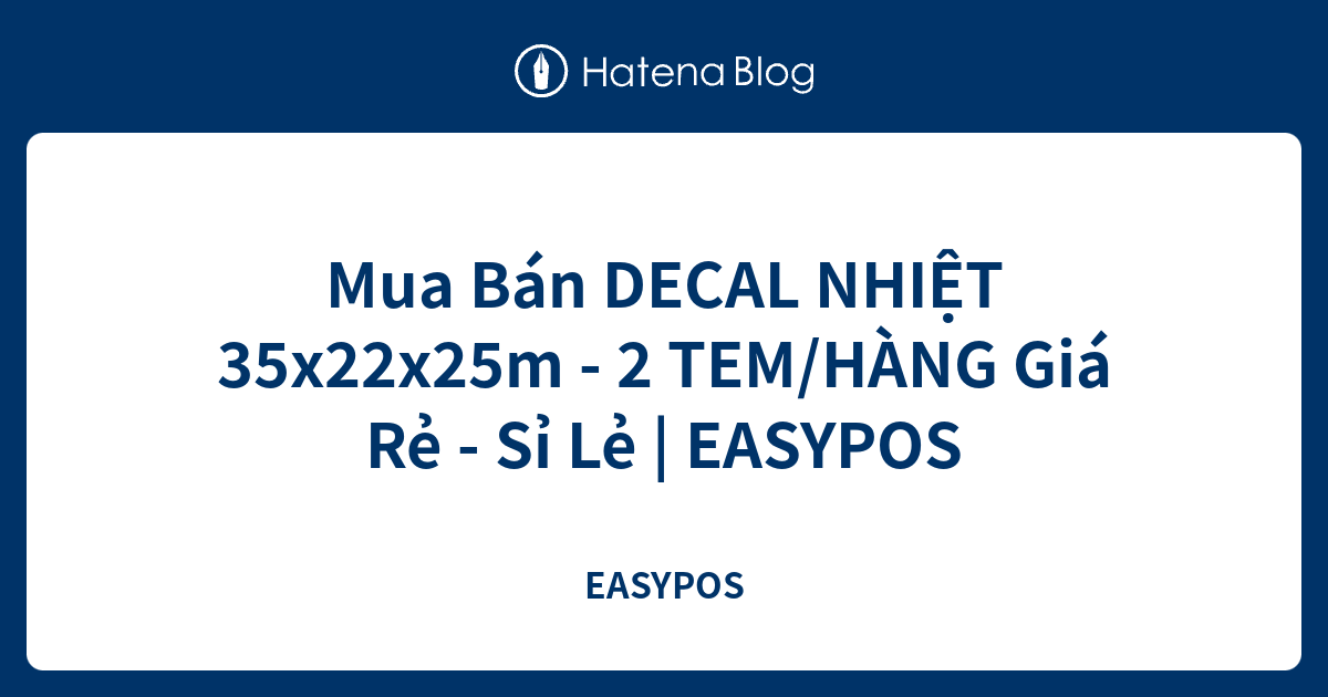 Mua Bán DECAL NHIỆT 35x22x25m - 2 TEM/HÀNG Giá Rẻ - Sỉ Lẻ | EASYPOS ...