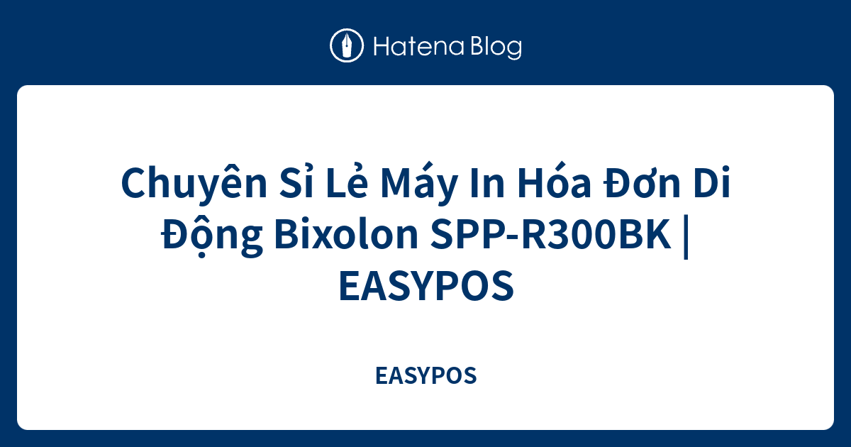 Chuyên Sỉ Lẻ Máy In Hóa Đơn Di Động Bixolon SPP-R300BK | EASYPOS - EASYPOS