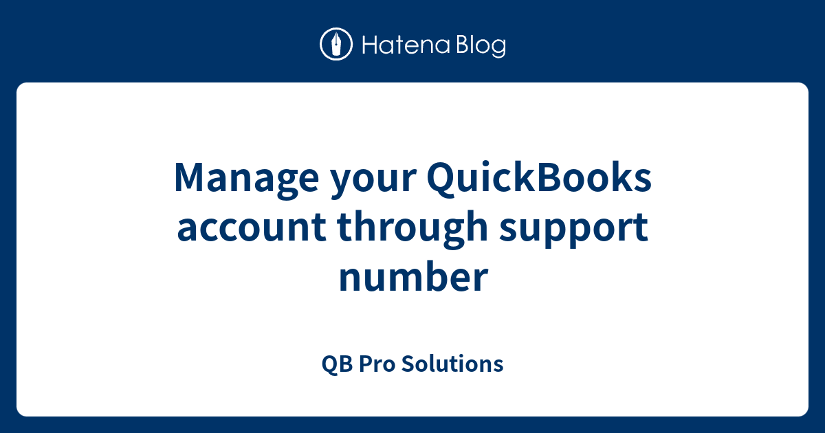 Manage your QuickBooks account through support number - QB Pro Solutions