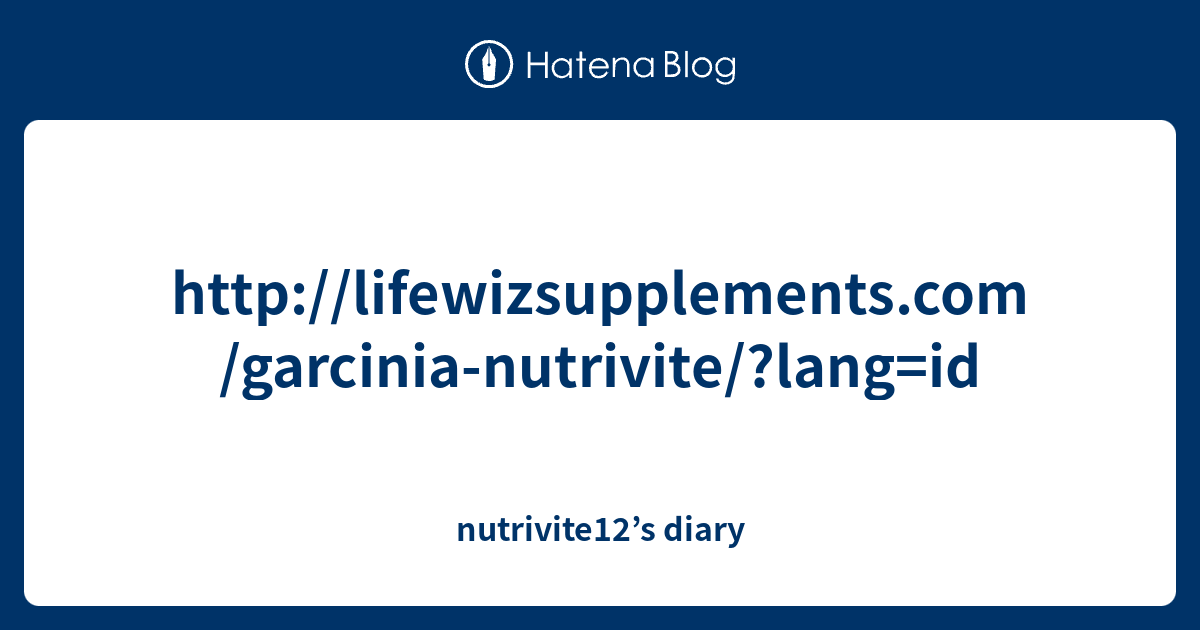 http://lifewizsupplements.com/garcinia-nutrivite/?lang=id - nutrivite12 ...