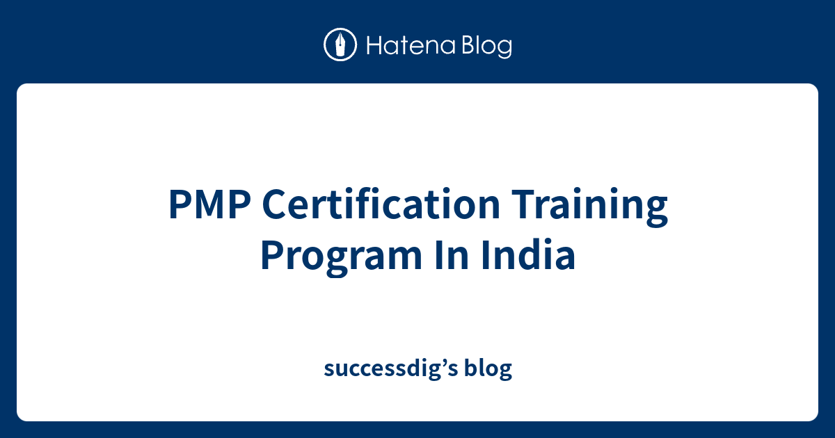 PMP Certification Training Program In India - successdig’s blog