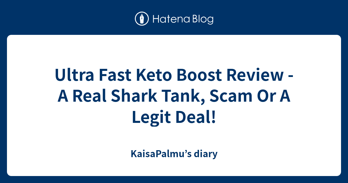 Ultra Fast Keto Boost Review A Real Shark Tank Scam Or A Legit Deal